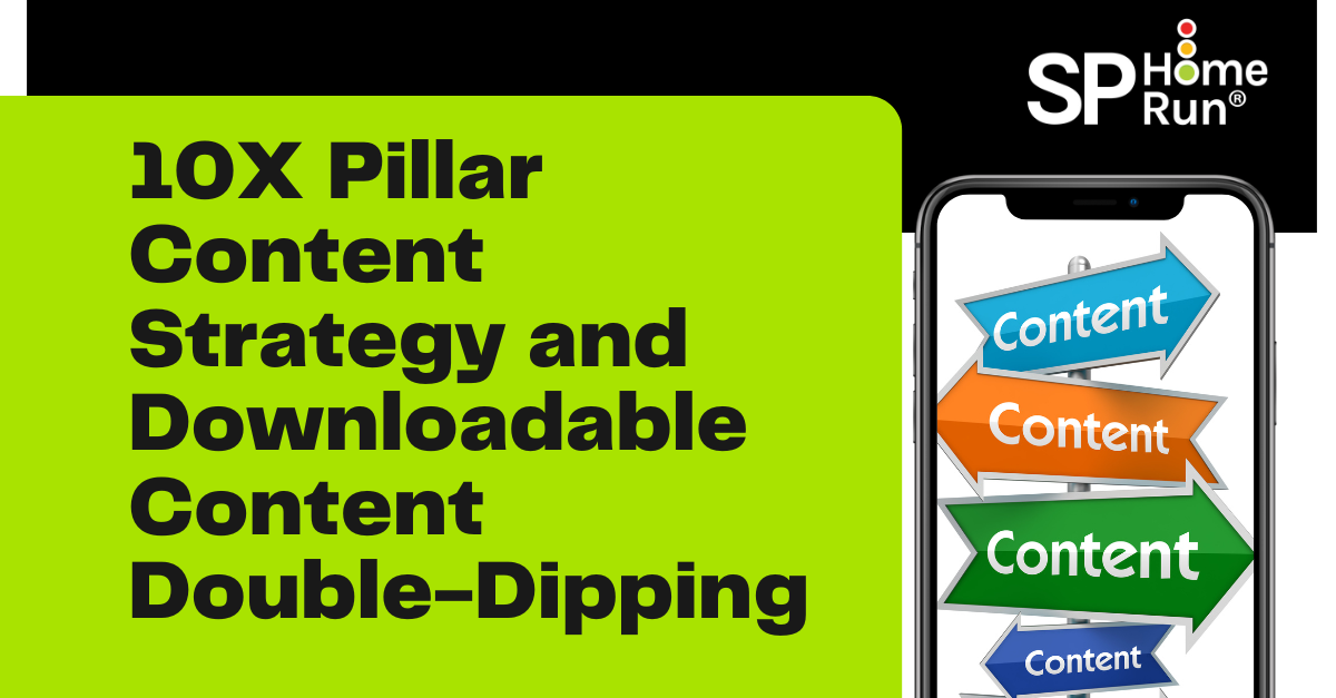 10X Pillar Content Strategy and Downloadable Content Double-Dipping