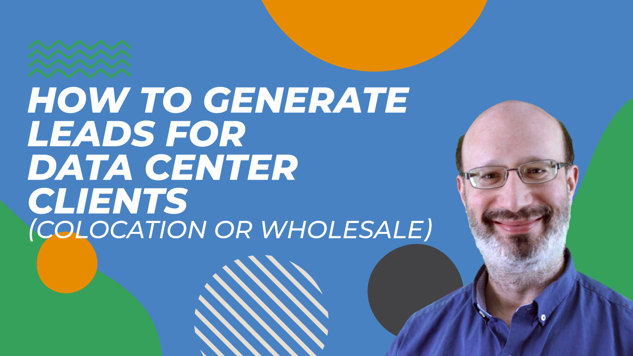 How to Generate Leads for Data Center Clients (Colocation or Wholesale)
