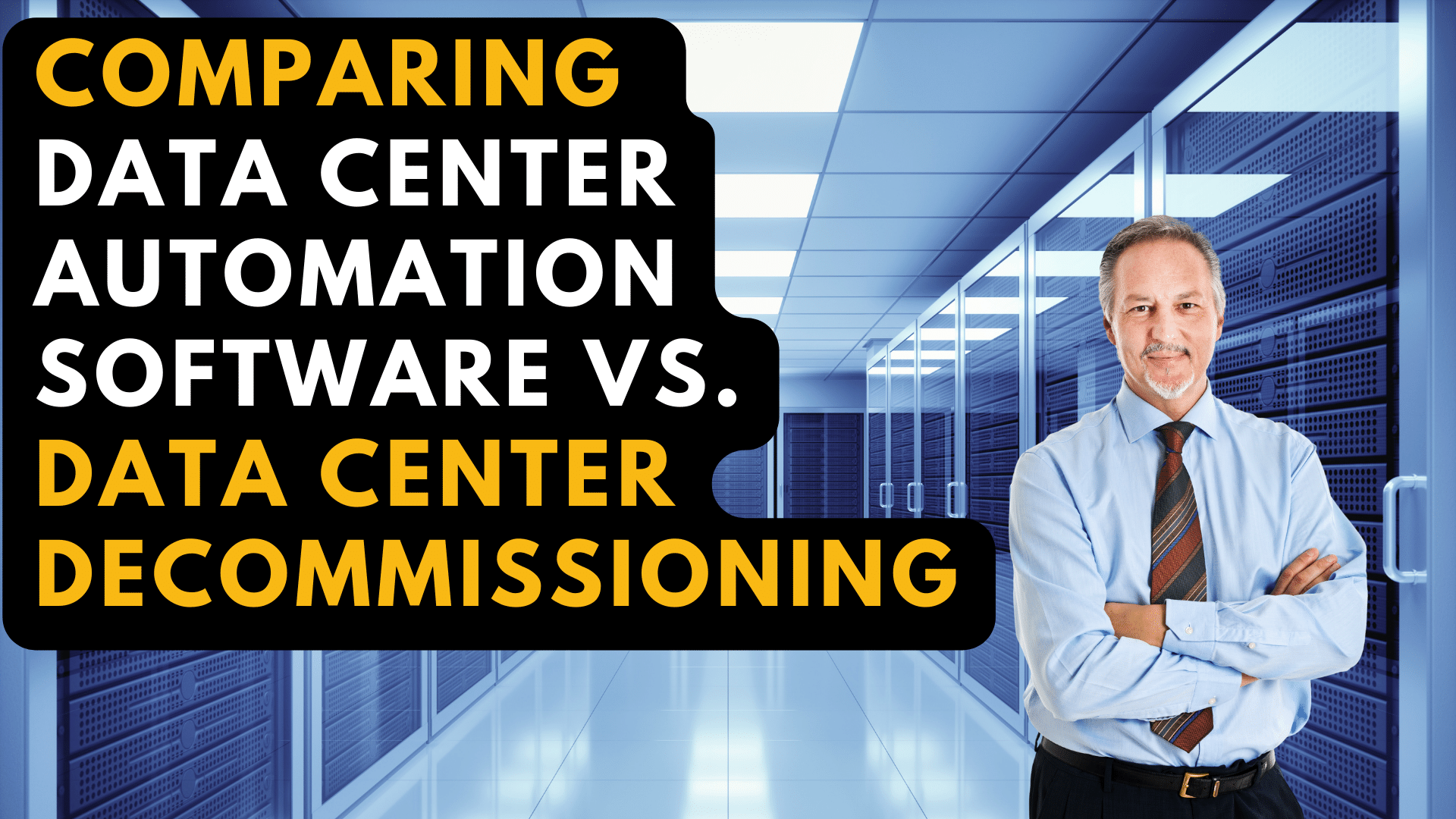 Comparing Data Center Automation Software vs. Data Center Decommissioning