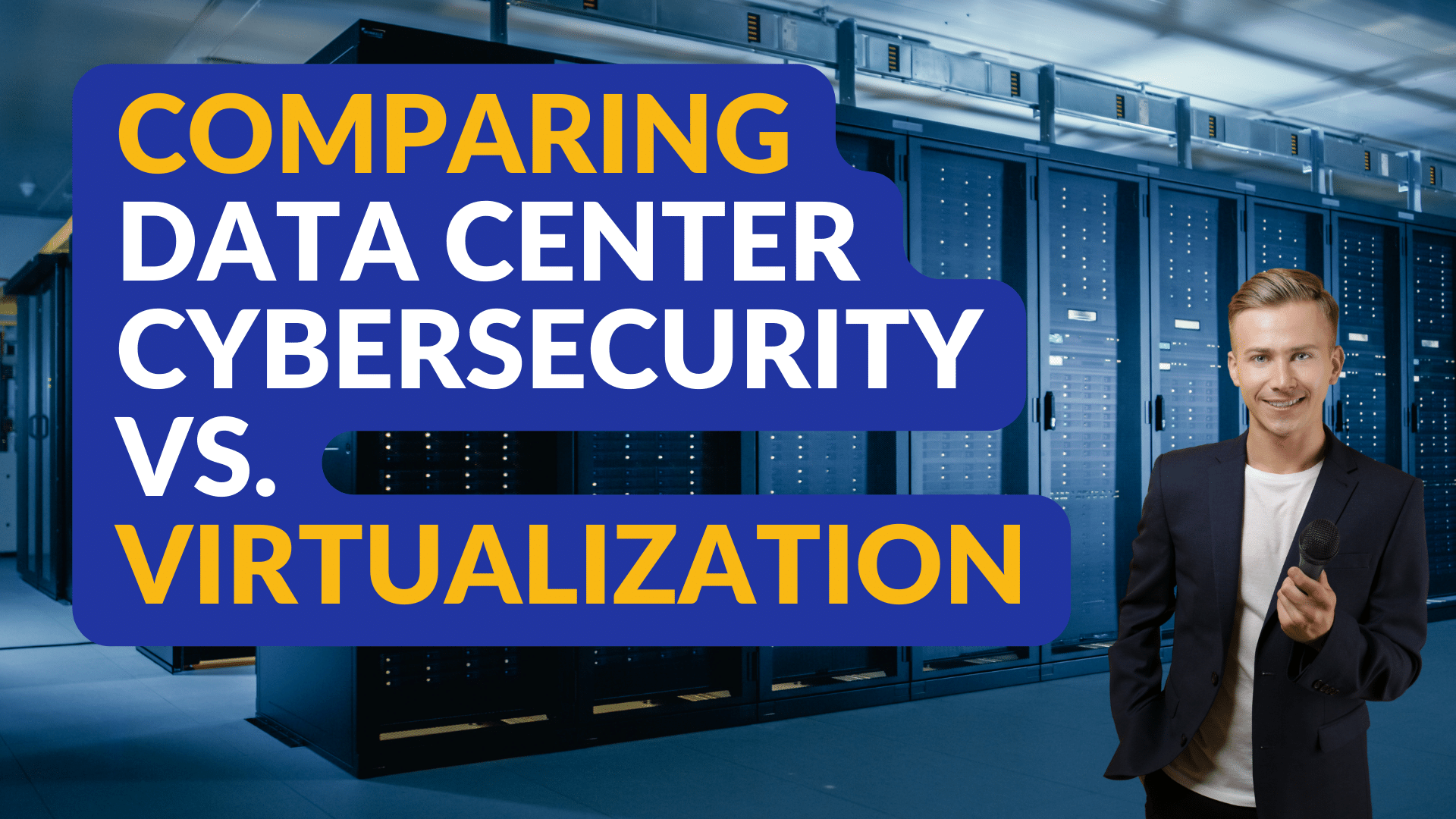 Comparing Data Center Cybersecurity vs. Data Center Virtualization