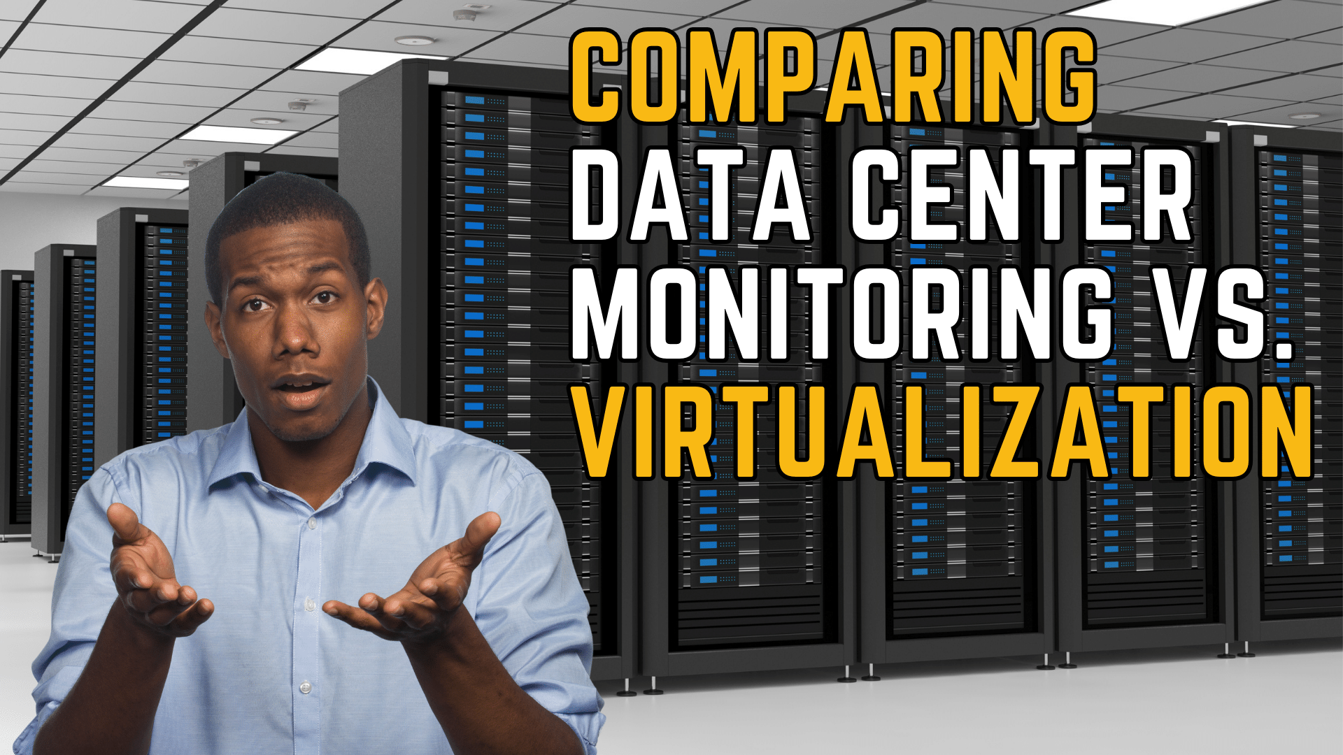 Comparing Data Center Monitoring vs. Data Center Virtualization