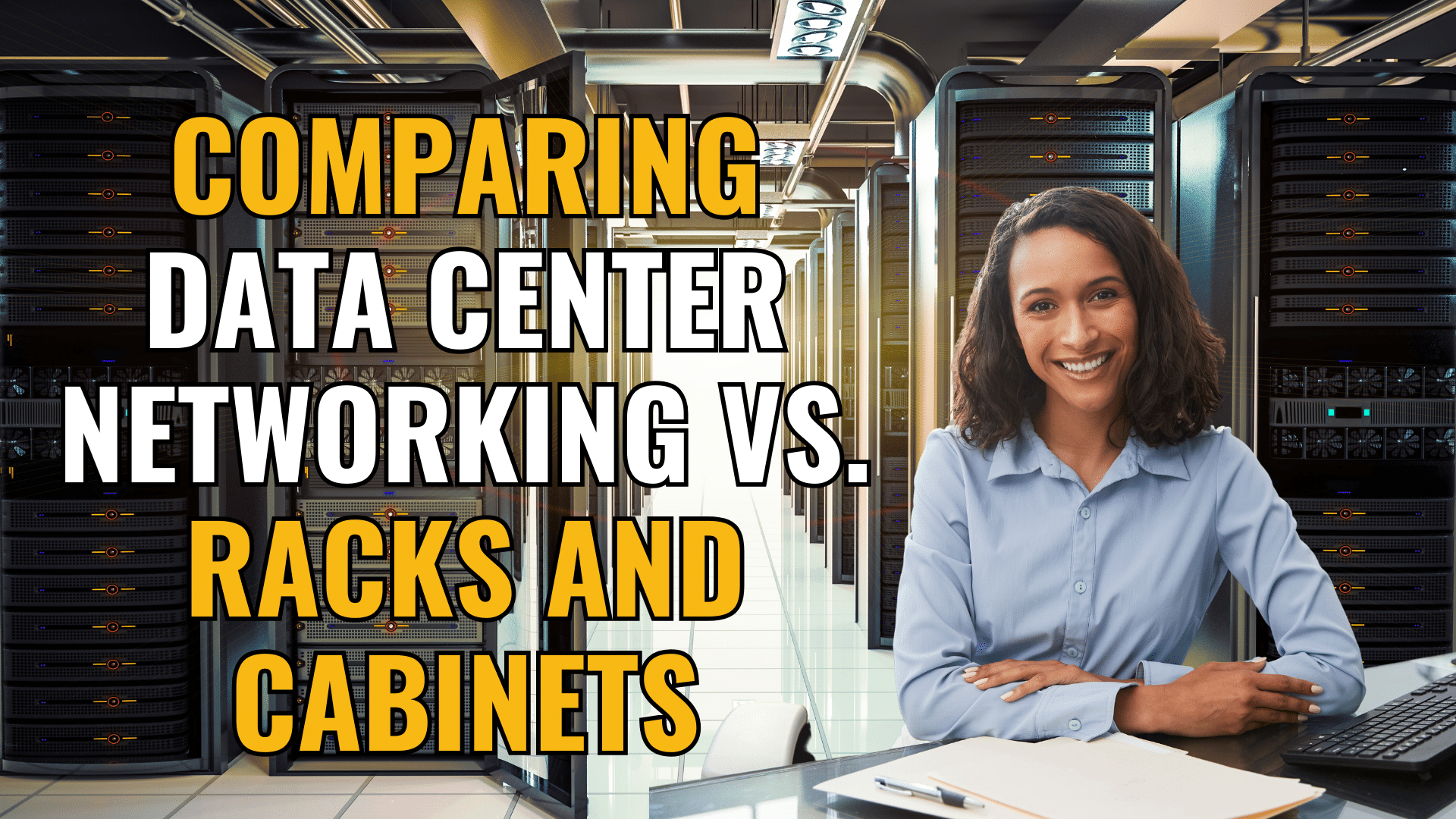 Comparing Data Center Networking vs. Data Center Racks and Cabinets