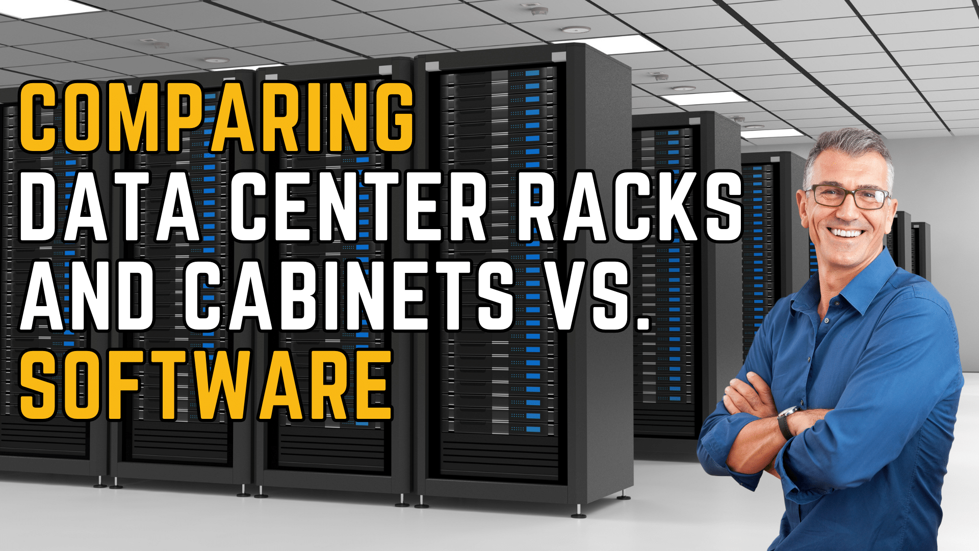 Comparing Data Center Racks and Cabinets vs. Data Center Software