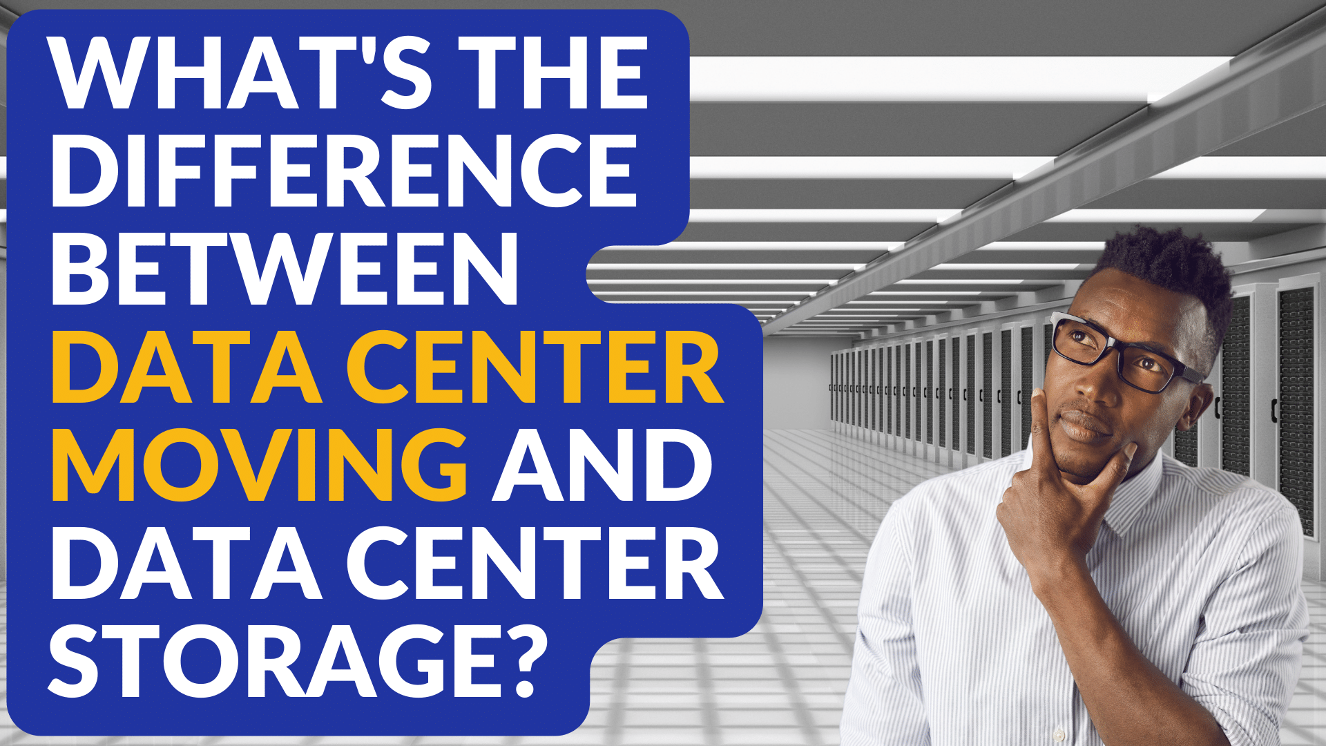 What's the Difference Between Data Center Moving and Data Center Storage?