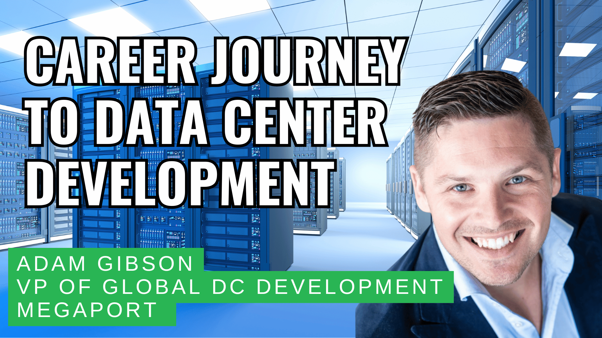 Adam Gibson’s Journey to Leading Megaport’s Global Data Center Development