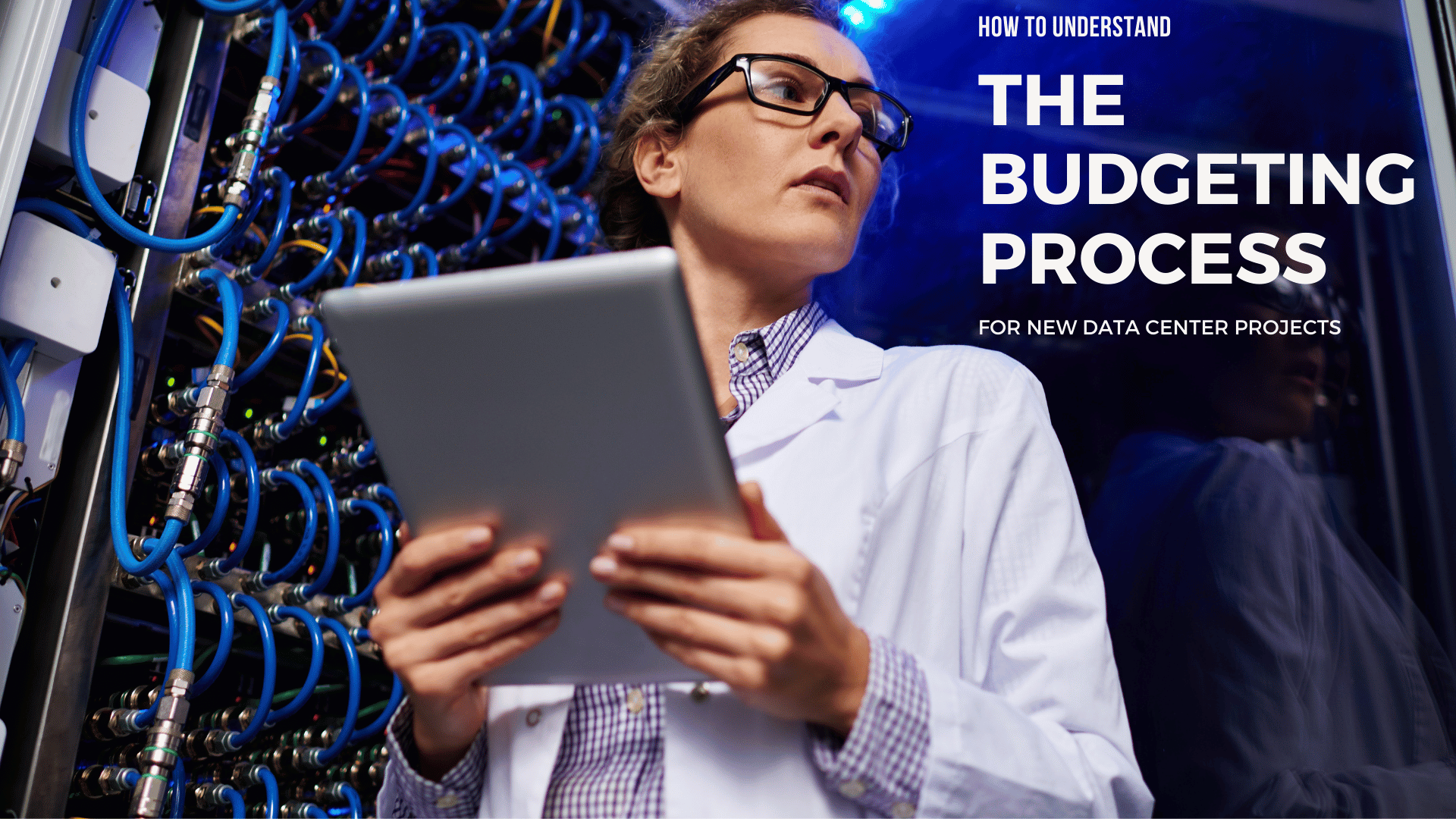 How to Understand The Budgeting Process For New Data Center Projects