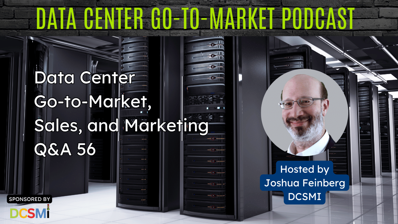 Ep. 151 Joshua Feinberg, CEO at DCSMI | Data Center Go-to-Market Podcast
