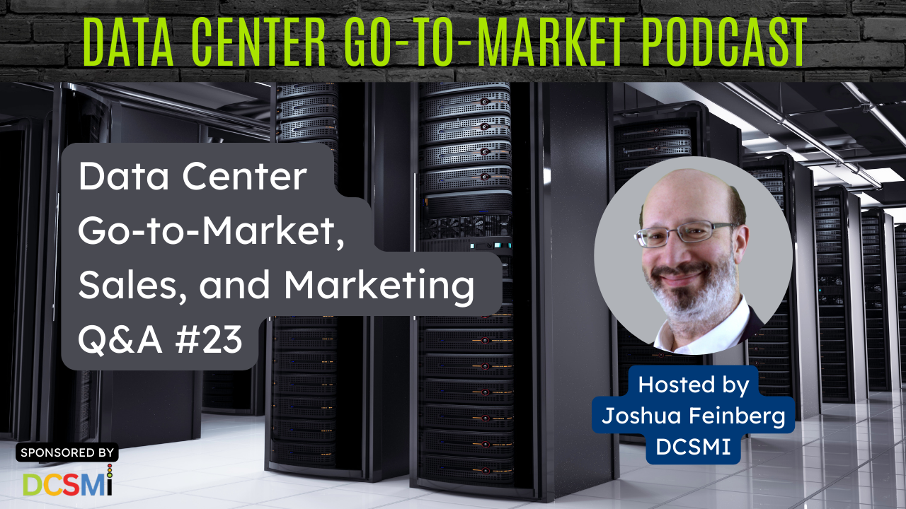 Ep. #75 Joshua Feinberg, CEO of DCSMI | Data Center Go-to-Market Podcast