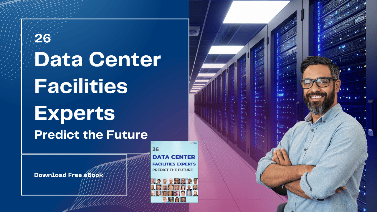 26 Data Center Facilities Experts Predict the Future [Download Free eBook]
